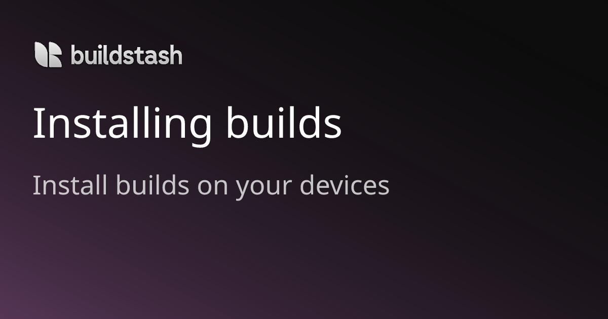 Installing builds
