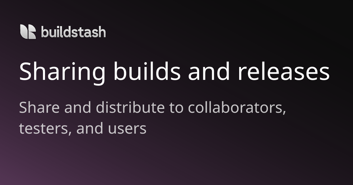 Sharing builds and releases